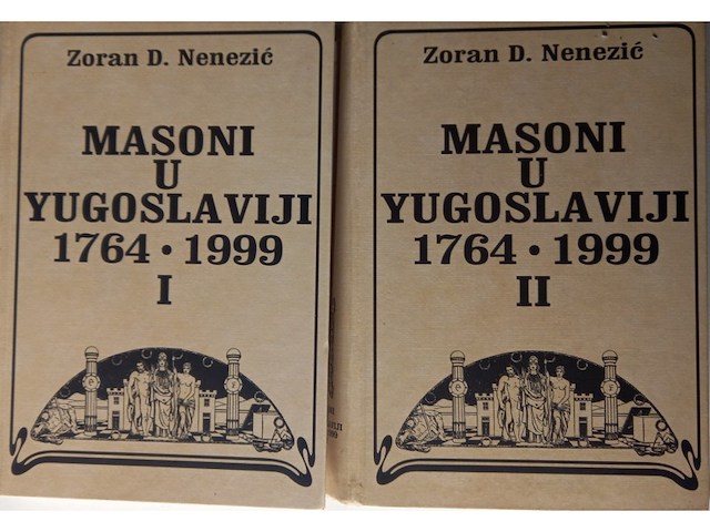 Zoran D. Nenezić: MASONI U JUGOSLAVIJI 1764 - 1999. 1-2