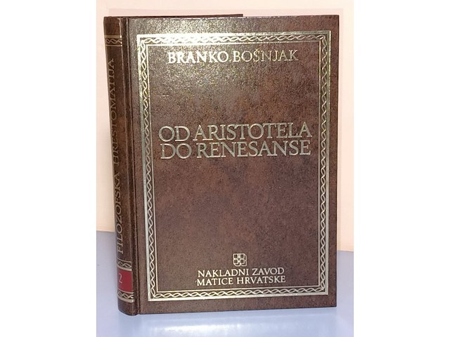 OD ARISTOTELA DO RENESANSE Branko Bošnjak