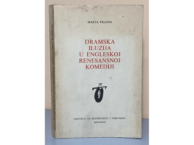 DRAMSKA ILUZIJA U ENGLESKOJ RENESANSNOJ KOMEDIJI