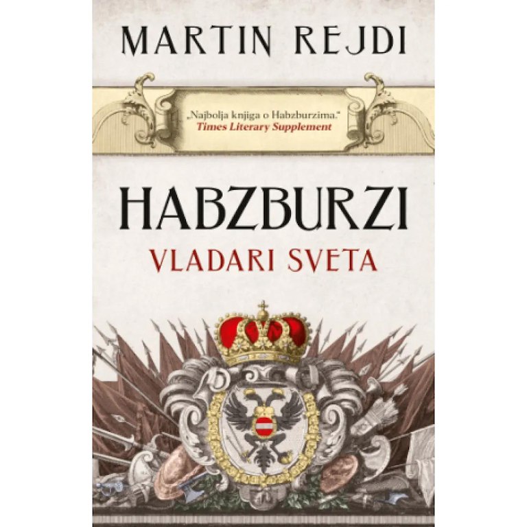 HABZBURZI: vladari sveta