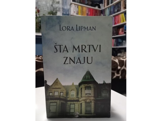 Lora Lipman - Šta mrtvi znaju