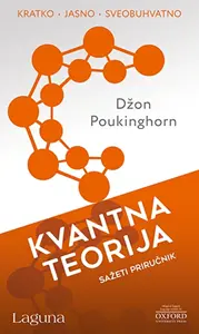 KVANTNA TEORIJA: sažeti priručnik - Džon Poukinghorn