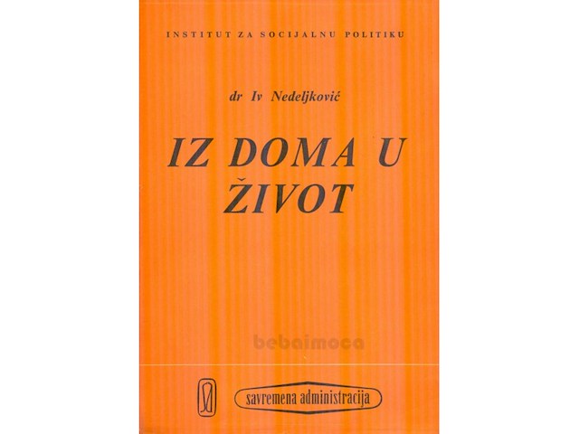 IZ DOMA U ŽIVOT - dr Iv Nedeljković