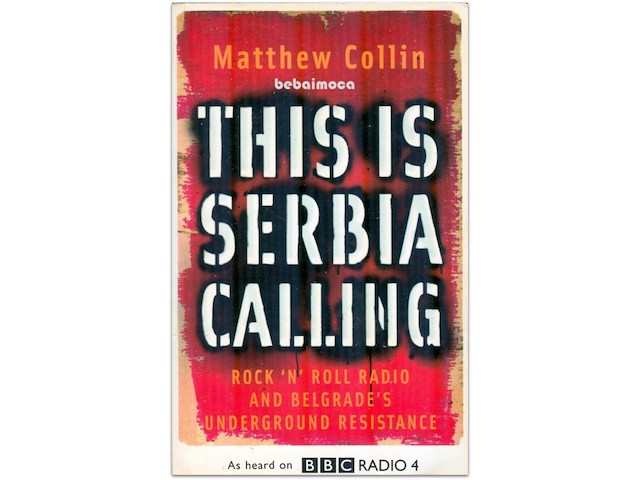 THIS IS SERBIA CALLING - Matthew Collin - nekorišćeno