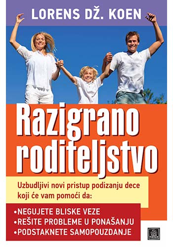 Razigrano roditeljstvo – Lorens Dž. Koen