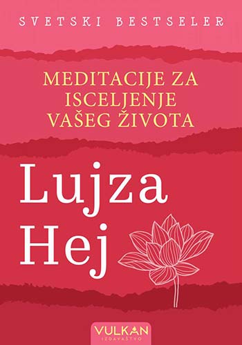 Meditacije za isceljenje vašeg života – Lujza Hej