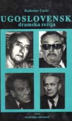 Jugoslovenska Dramska Režija Od Radoslav Lazić