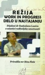 Režija: Work In Progress / Delo U Nastajanju Od Radoslav Lazić