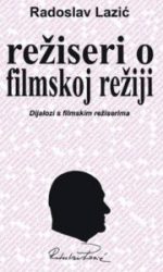 Režiseri O Filmskoj Režiji Od Radoslav Lazić