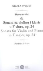 Barcarola & Sonata Za Violinu I Klavir U F-Duru, Op. 24 Od Nikola Strmić