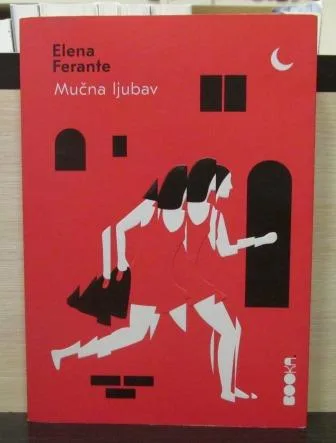 MUČNA LJUBAV – ELENA FERANTE