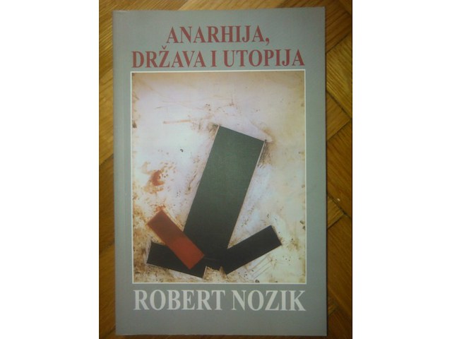 Anarhija, drzava i utopija - Robert Nozik