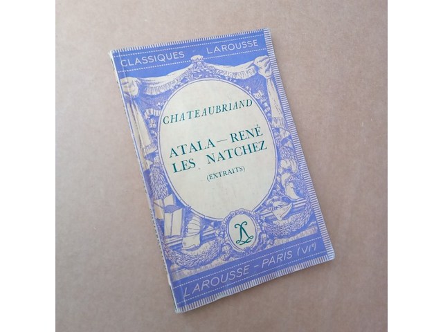 Chateaubriand - Atala / Rene / Les natchez (franc.)