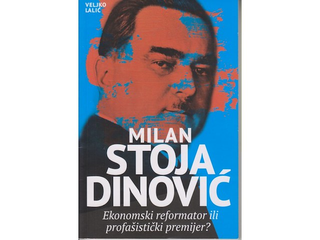 MILAN STOJADINOVIĆ / EKONOMSKI REFORMATOR ILI PROFAŠIST