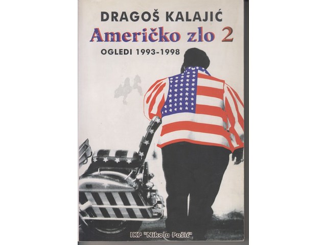 DRAGOŠ KALAJIĆ / AMERIČKO ZLO 2 - OGLEDI 1993-1998