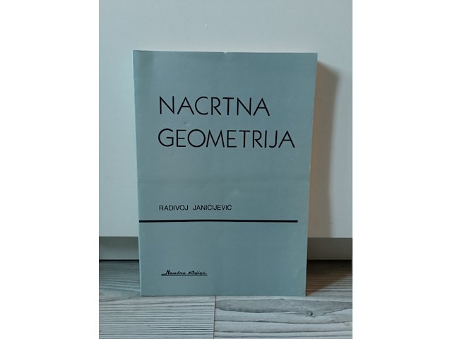 Nacrtna geometrija - Radivoj Janićijević