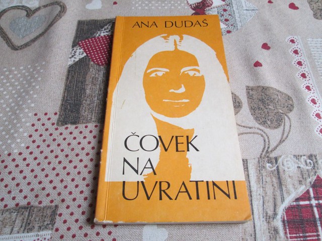 ČOVEK NA UVRATINI - Ana Dudaš