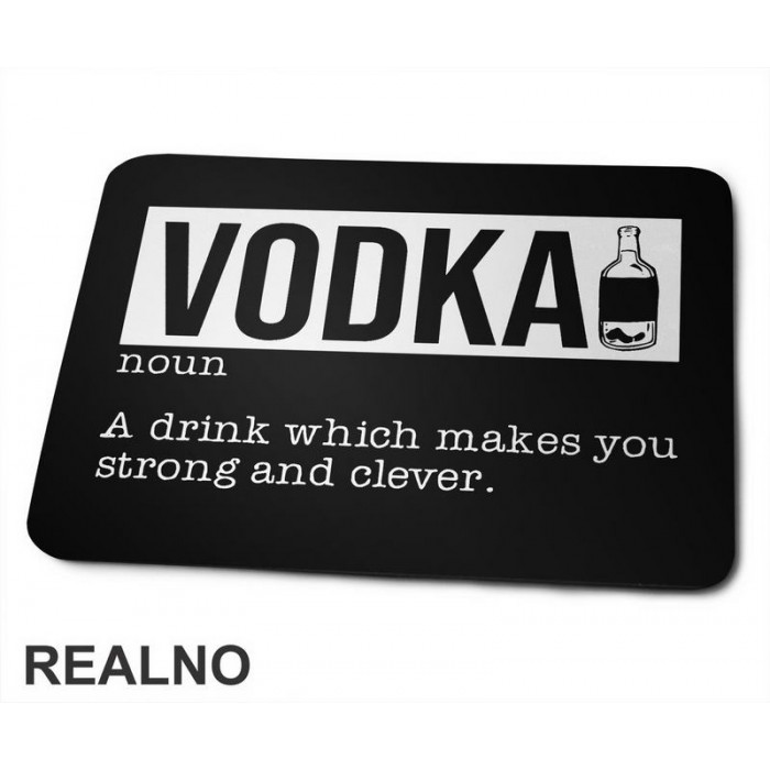 VODKA - A DRINK THAT MAKES YOU STRONG AND CLEVER - HUMOR - PODLOGA ZA MIŠ