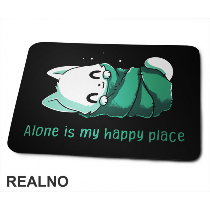 ALONE IS MY HAPPY PLACE - BELA MAČKA - CAT - PODLOGA ZA MIŠ