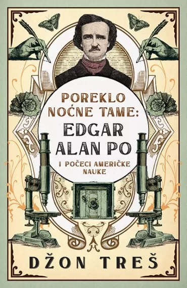 POREKLO NOĆNE TAME: EDGAR ALAN PO I POČECI AMERIČKE NAUKE