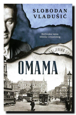 Omama : [berlinska tajna Miloša Crnjanskog]