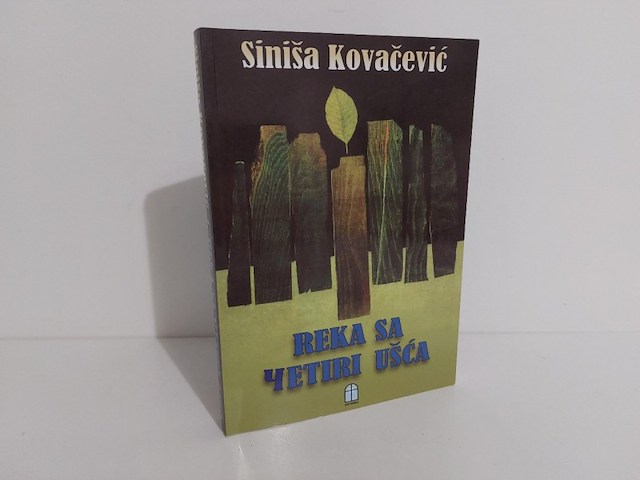 Reka sa četiri ušća - Siniša Kovačević NOVO