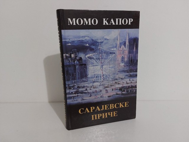 Sarajevske priče  - Momo Kapor NOVO
