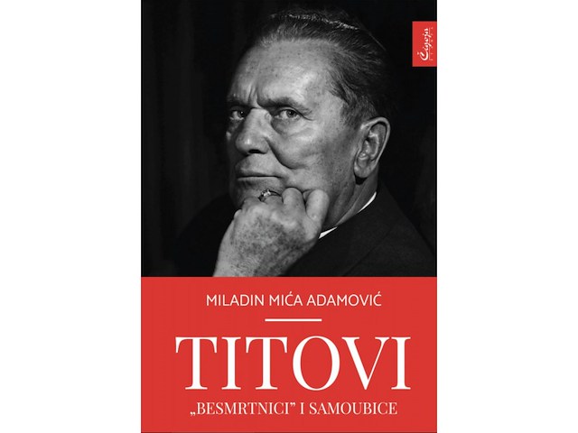 Titovi „besmrtnici` i samoubice - Miladin Adamović