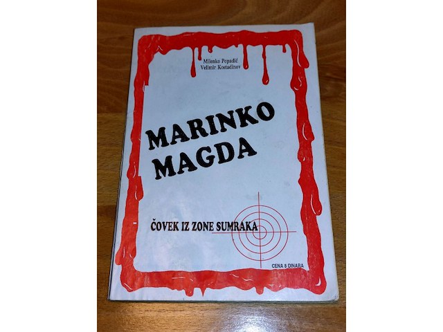 MARINKO MAGDA,ČOVEK IZ ZONE SUMRAKA - Milenko Popadic