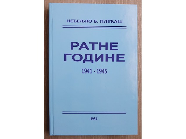 RATNE GODINE 1941 - 1945 Nedjeljko Plecas NOVA