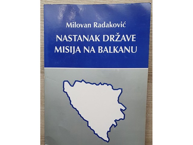 Nastanak države ( BIH )  misija na balkanu Radaković