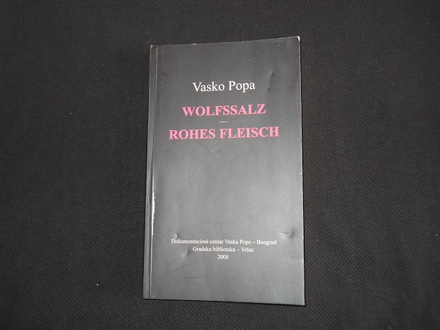 Vasko Popa WOLFSSALZ, ROHES FLEISCH