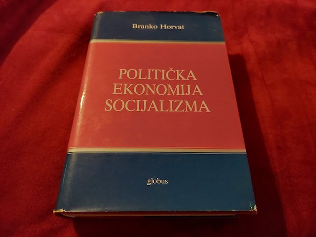 Politička ekonomija socijalizma Branko Horvat