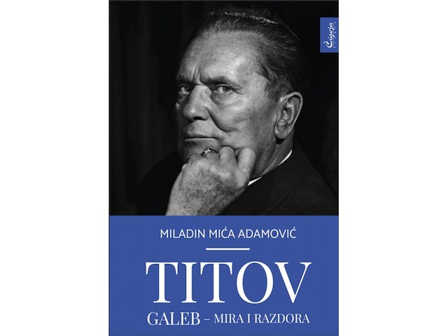 Titov `Galeb` mira i razdora - Miladin Adamović
