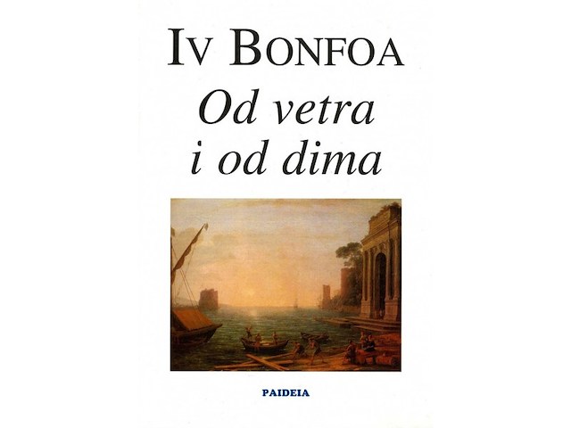 - Od vetra i od dima - Iv Bonfoa