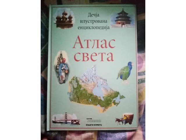 Dečja ilustrovana enciklopedija - Atlas sveta