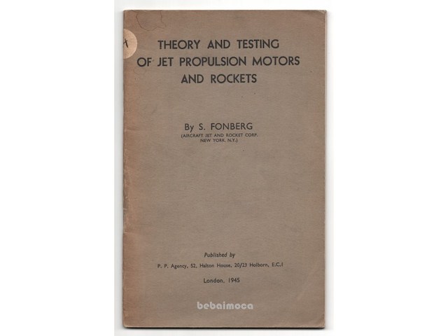 THEORY AND TESTING OF JET PROPULSION MOTORS AND ROCKETS