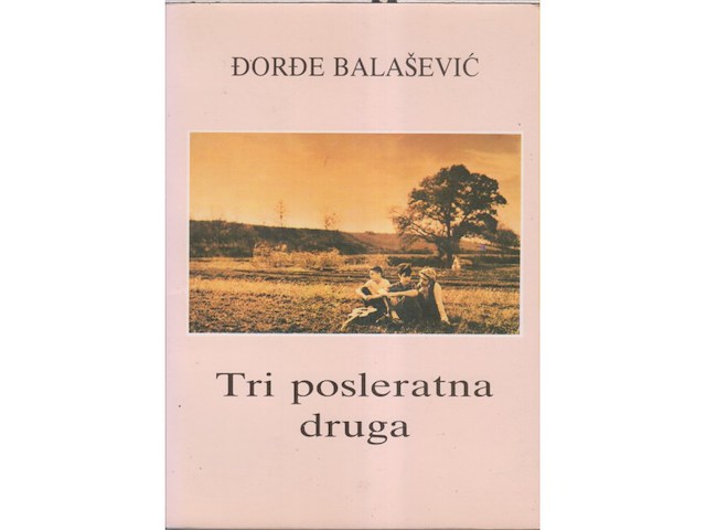 BALAŠEVIĆ / TRI POSLERATNA DRUGA