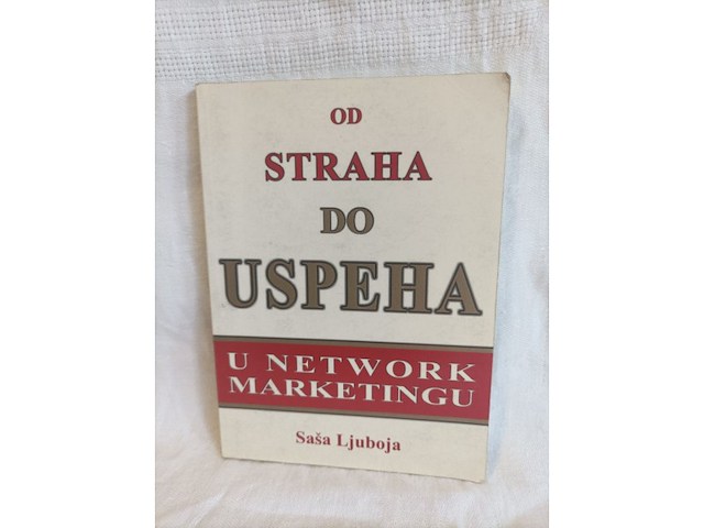 Od straha do uspeha u Network marketingu,Saša Ljuboja