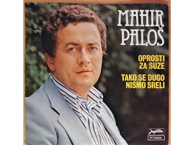SP MAHIR PALOŠ - Oprosti za suze (1979) PERFEKTNA
