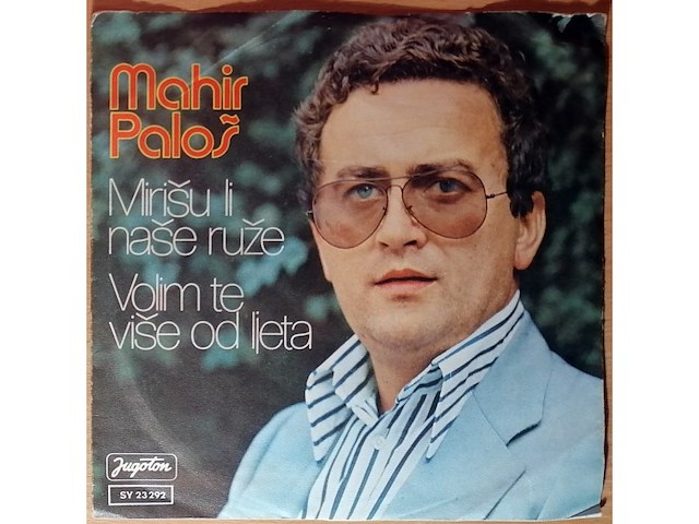 SP MAHIR PALOŠ - Mirišu li naše ruže (1977) odlična