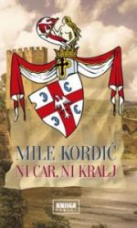 Ni Car, Ni Kralj Od Mile Kordić