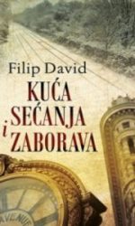 Kuća Sećanja I Zaborava Od Filip David