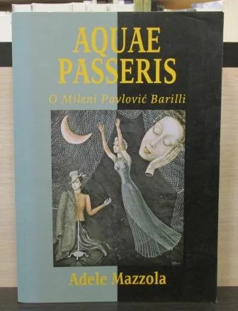 AQUAE PASSERIS (O Mileni Pavlović Barili) – ADELE MAZZOLA