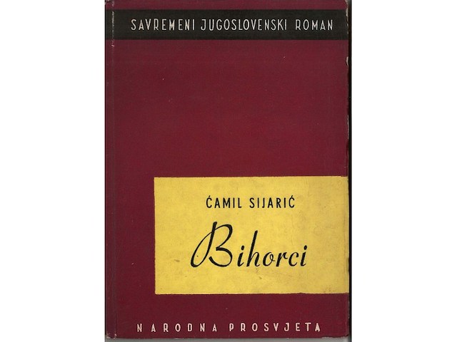 Ćamil Sijarić - BIHORCI (1. izdanje, 1956) retko!