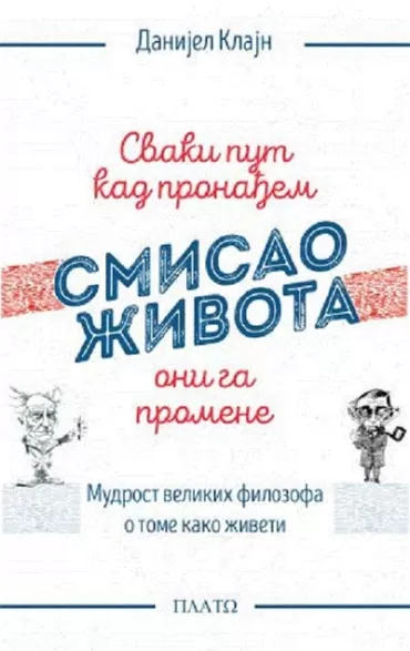 СВАКИ ПУТ КАД ПРОНАЂЕМ СМИСАО ЖИВОТА ОНИ ГА ПРОМЕНЕ - МУДРОСТ ВЕЛИКИХ ФИЛОЗОФА О ТОМЕ КАКО ЖИВЕТИ