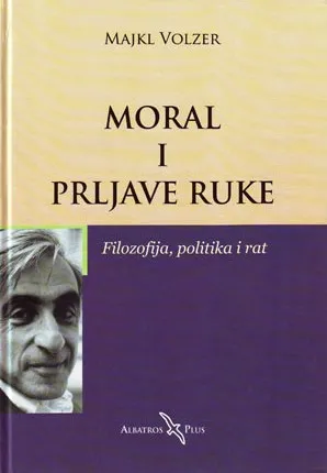 MORAL I PRLJAVE RUKE - FILOZOFIJA, POLITIKA I RAT