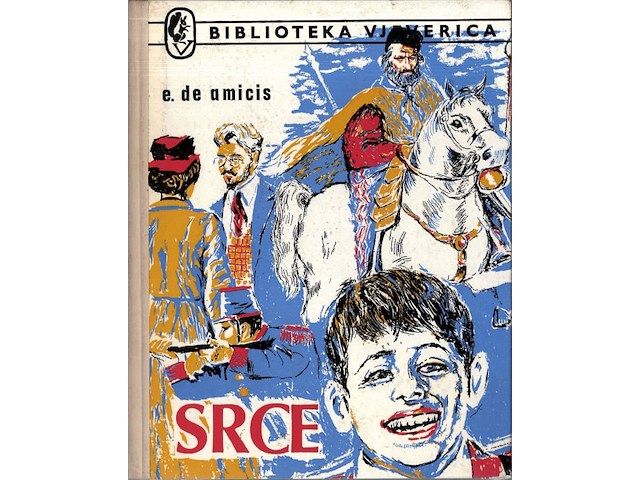 Edmondo de Amičis - SRCE (Biblioteka vjeverica)