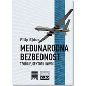 MEĐUNARODNA BEZBEDNOST: TEORIJE, SEKTORI I NIVOI - Filip Ejdus