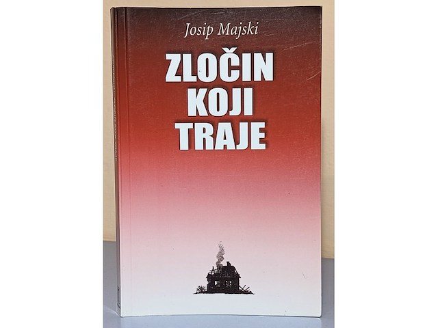 ZLOČIN KOJI TRAJE Josip Majski